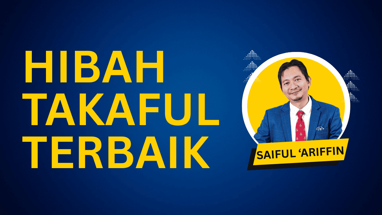 Hibah Takaful Terbaik di Malaysia – 8 Operator Berdaftar - Saiful Ariffin